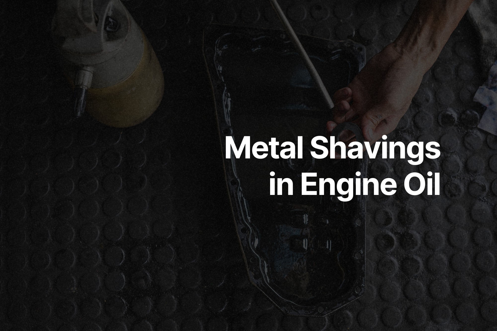 Metal Shavings in Oil: Causes, Effects, and Prevention Tips - In The ...