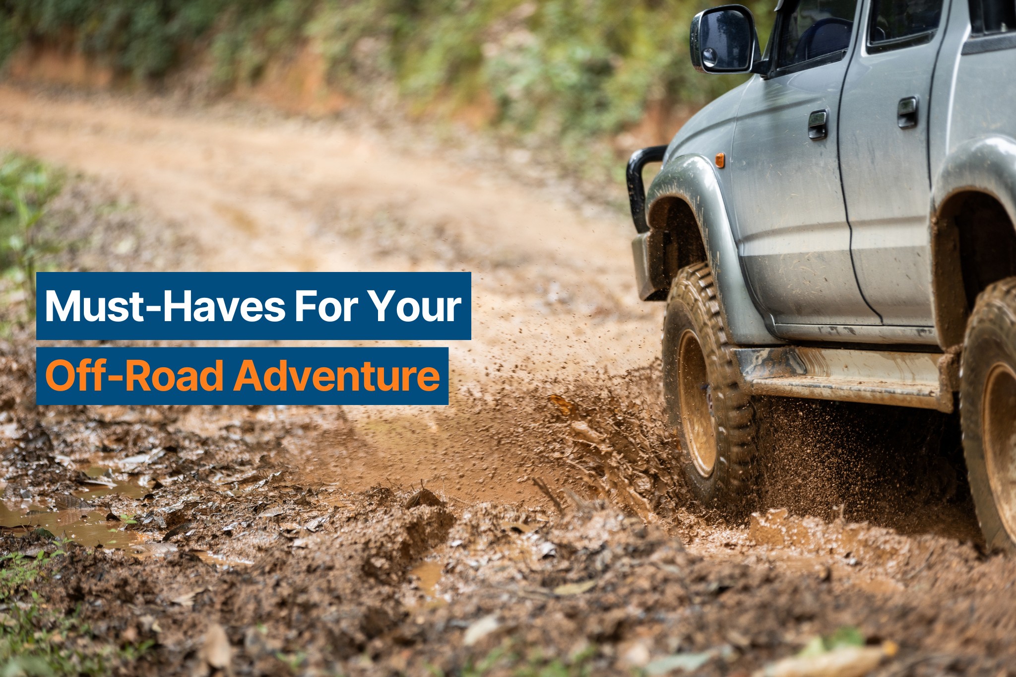 Must-Haves For Your Next Off-Road Adventure - In The Garage with ...
