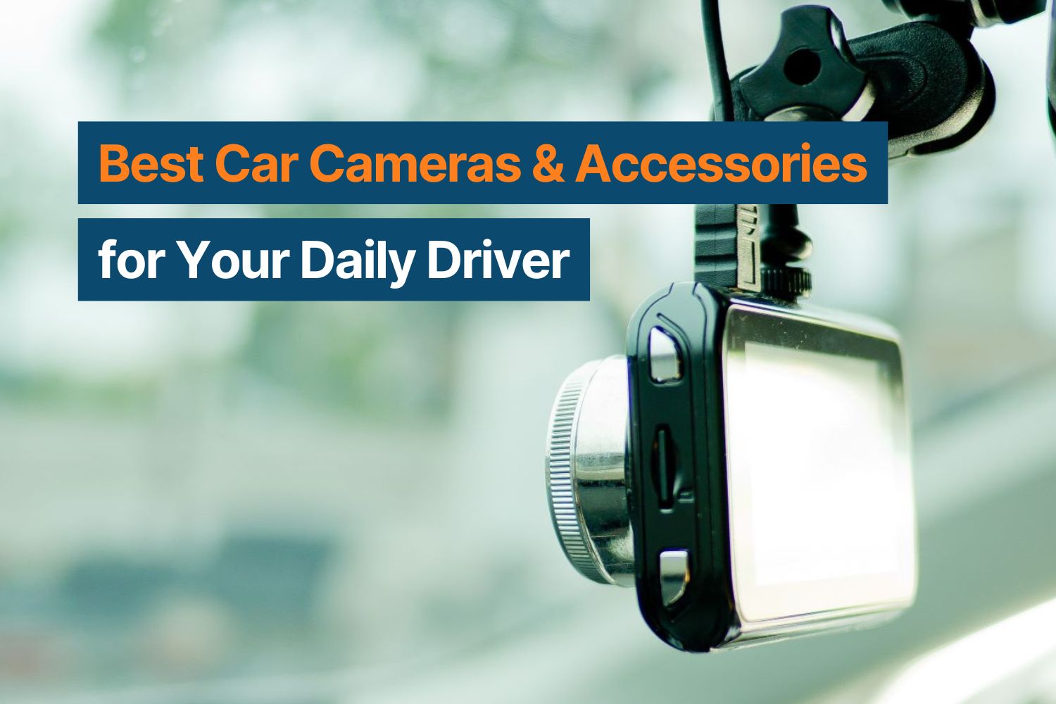 The Best Car Cameras and Accessories for Your Daily Driver - In The ...