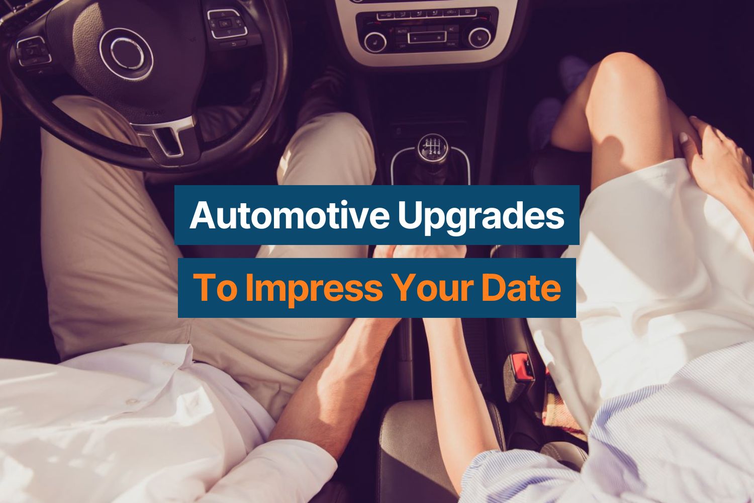 Automotive Upgrades To Impress Your Date - In The Garage with CarParts.com