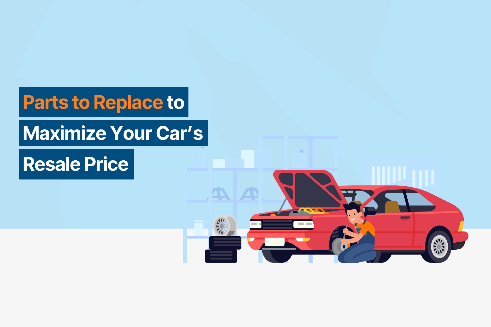 Parts to Replace to Maximize Your Vehicle’s Resale Price - In The ...