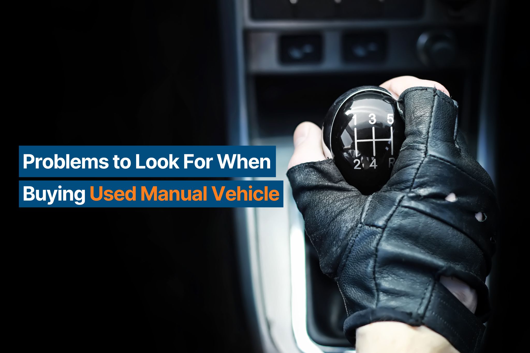 What Problems To Look For Buying Used Manual Vehicle