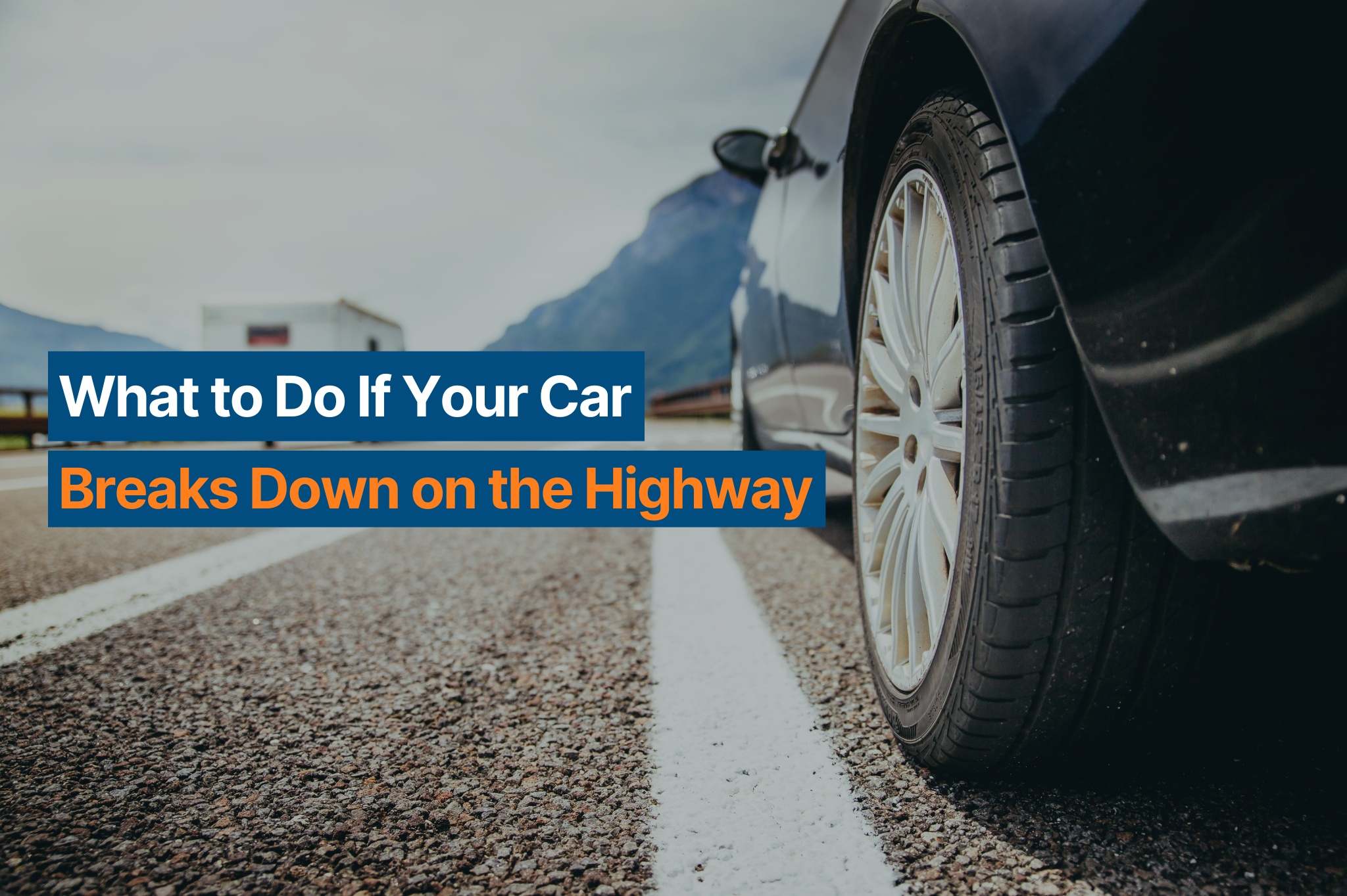 What to Do and Who to Call If Your Car Breaks Down on the Highway - In ...