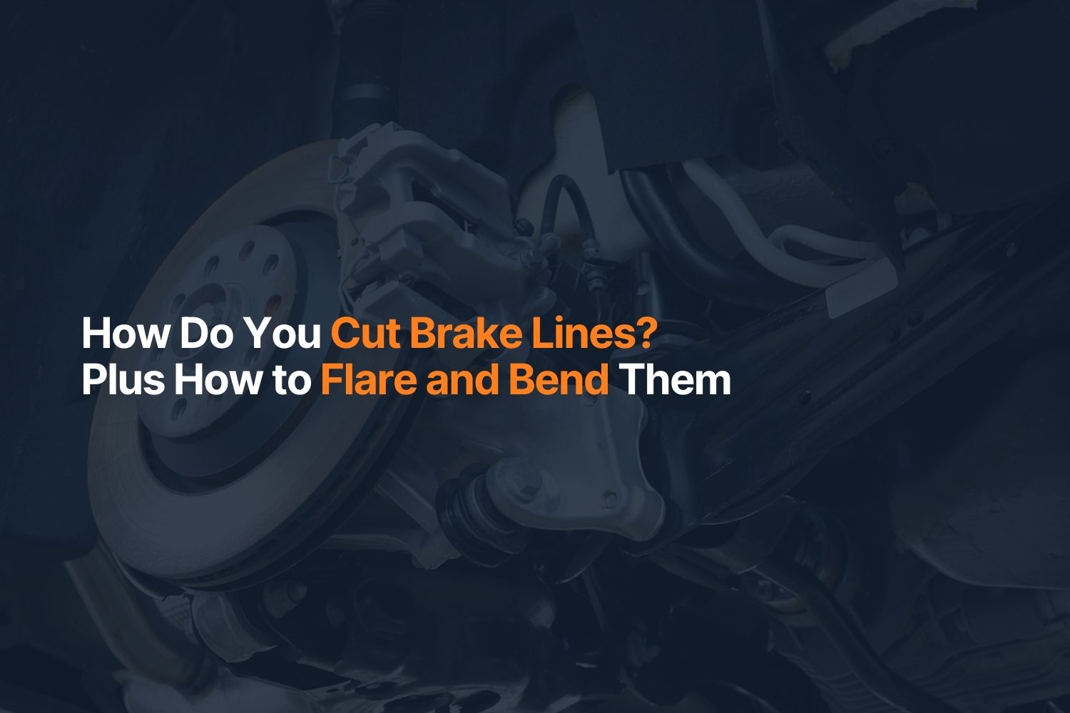 How Do You Cut Brake Lines? Plus How to Flare and Bend Them - In The ...