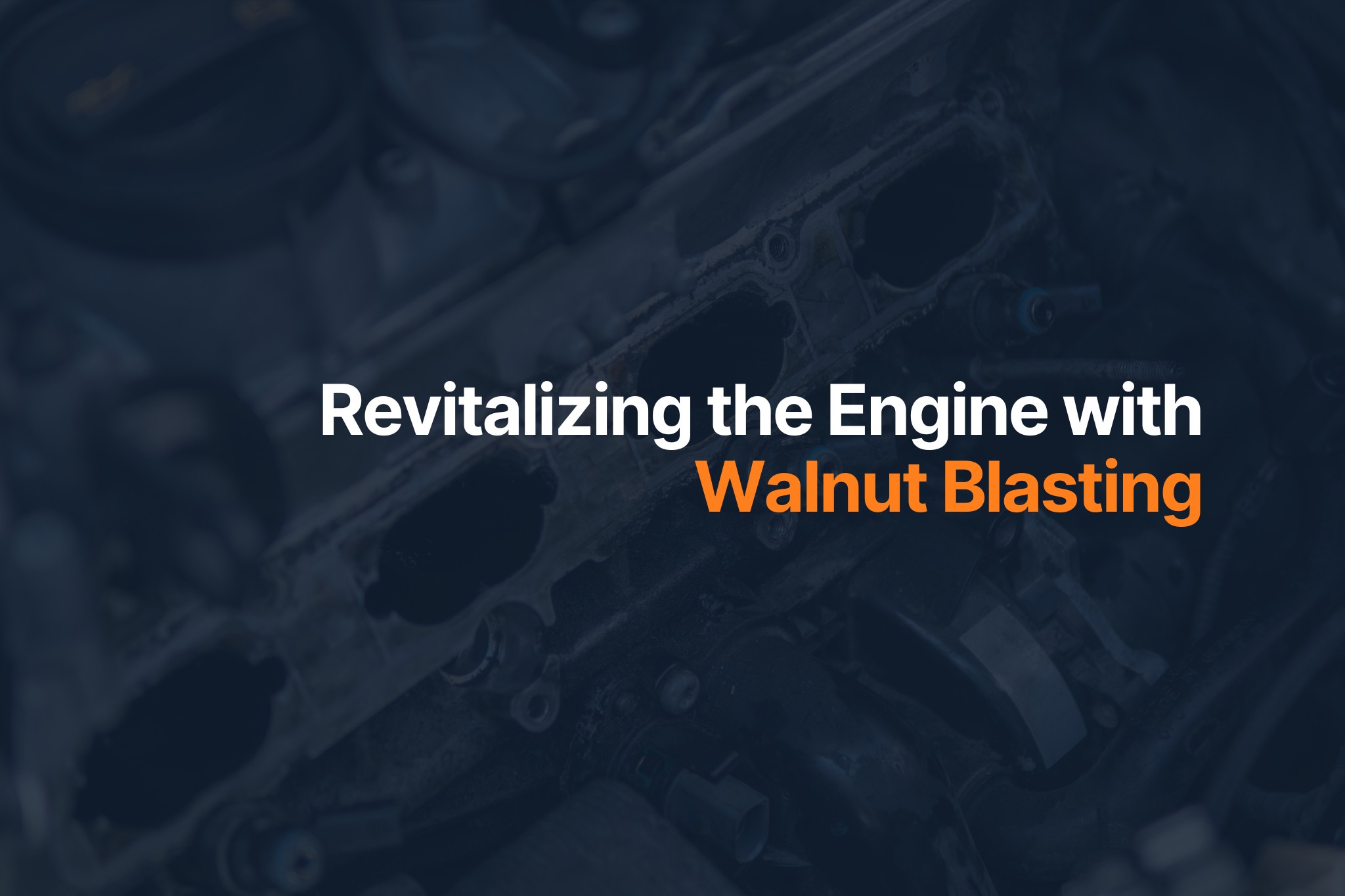 What Is Walnut Blasting and How Does It Revitalize Your Engine? - In ...
