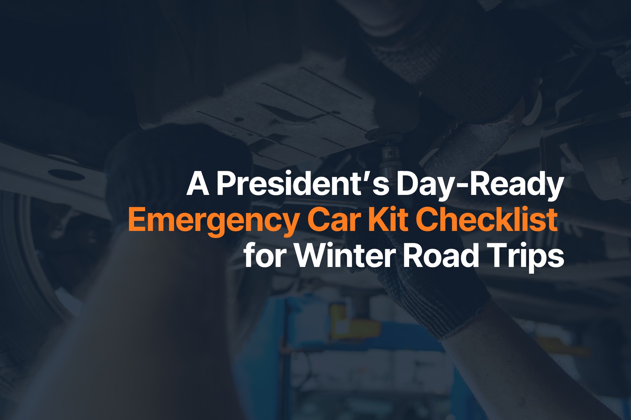 A President’s Day-Ready Emergency Car Kit Checklist for Winter Road ...